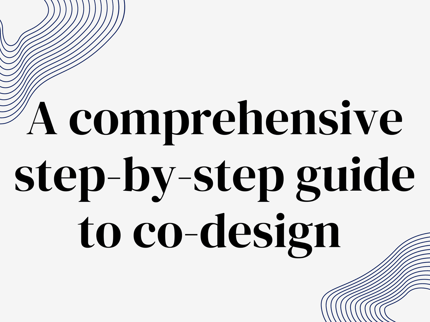A step-by-step guide to co-design — Beacon Strategies