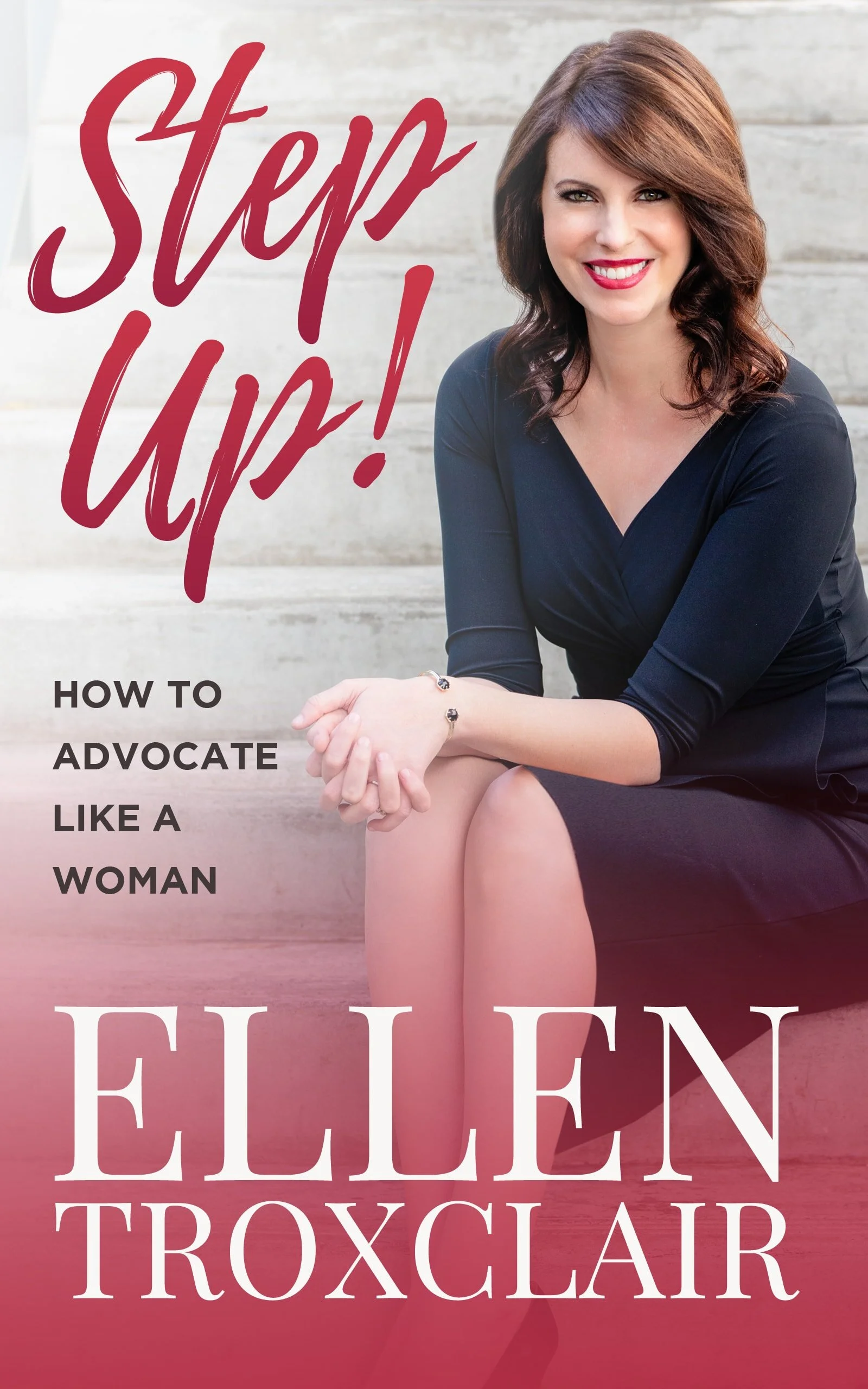 Step Up: How to Advocate Like a Woman — ELLEN TROXCLAIR