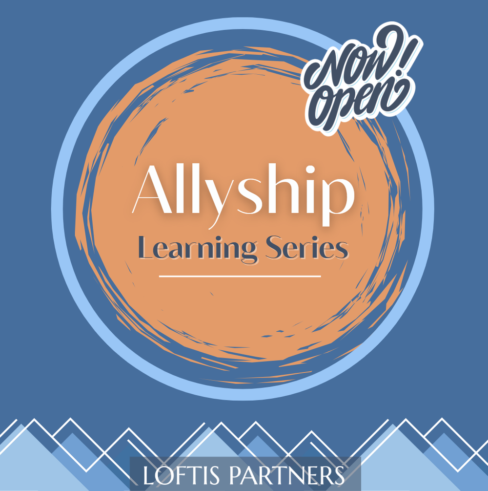 Allyship Learning Series — Loftis Partners