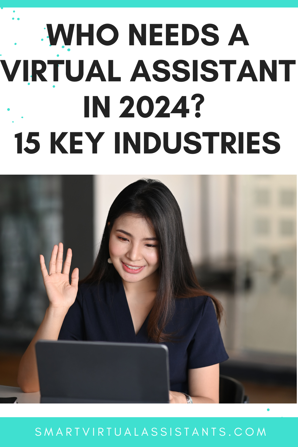 Who Needs a Virtual Assistant in 2024? 15 Key Industries — Smart Virtual Assistant
