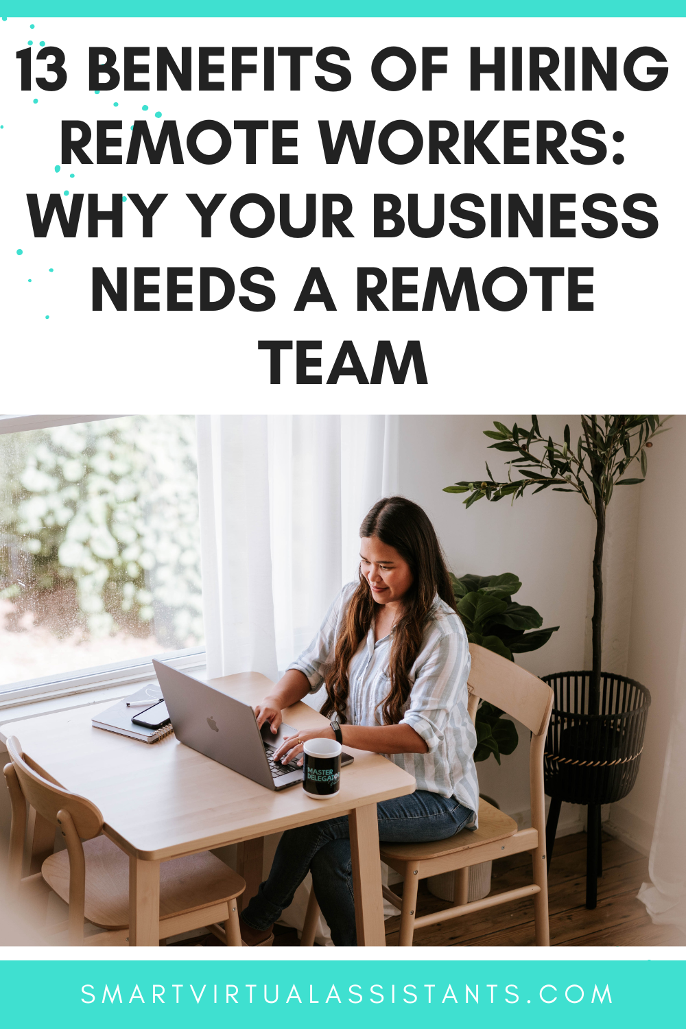 13 Benefits of Hiring Remote Workers — Smart Virtual Assistant