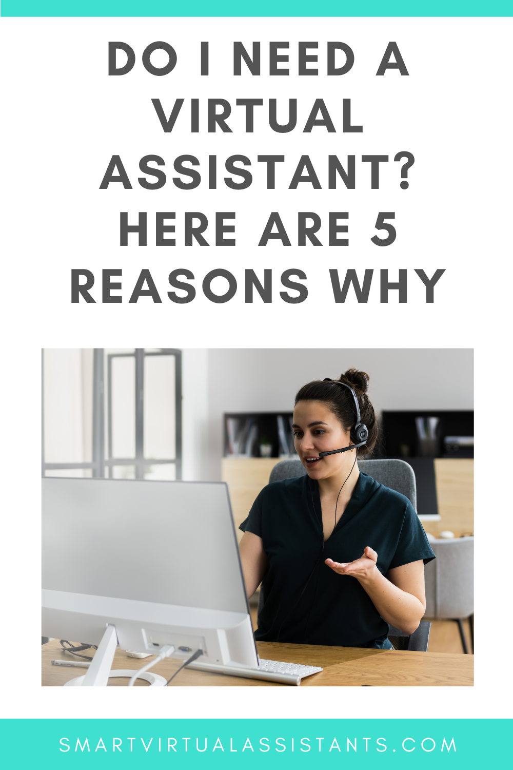Do I Need A Virtual Assistant? Here Are 5 Reasons Why You Do — Smart ...