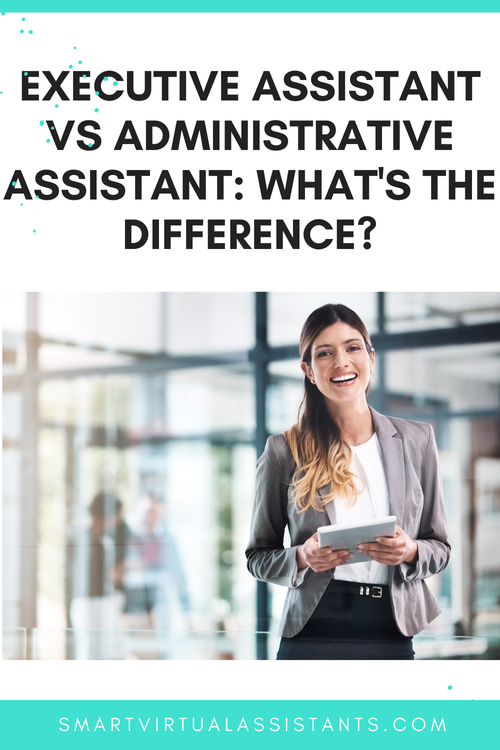 Executive Assistant vs Administrative Assistant: What's the Difference? — Smart Virtual Assistant