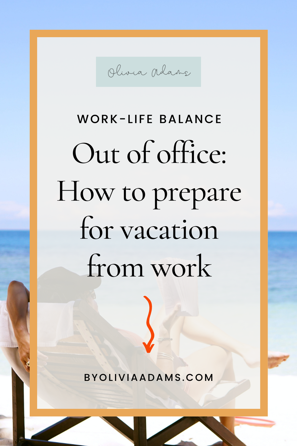 Out of office: How to prepare for vacation from work — Olivia Adams ...