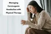 Managing Cervicogenic Headaches with Physical Therapy-Mangiarelli ...