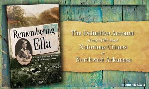 Remembering Ella: A 1912 Murder and Mystery in the Arkansas Ozarks