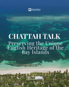 Chattah Talk: Preserving the Unique Voice of the Bay Islands — Roatan ...