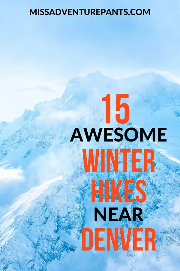The 15 Best Winter Hikes Near Denver, Colorado — Miss Adventure Pants