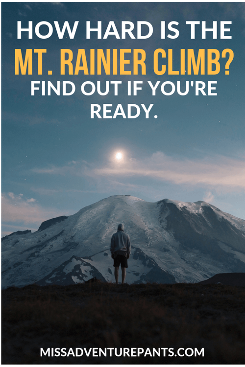 Climbing Mount Rainier: How Hard Is It Really? — Miss Adventure Pants