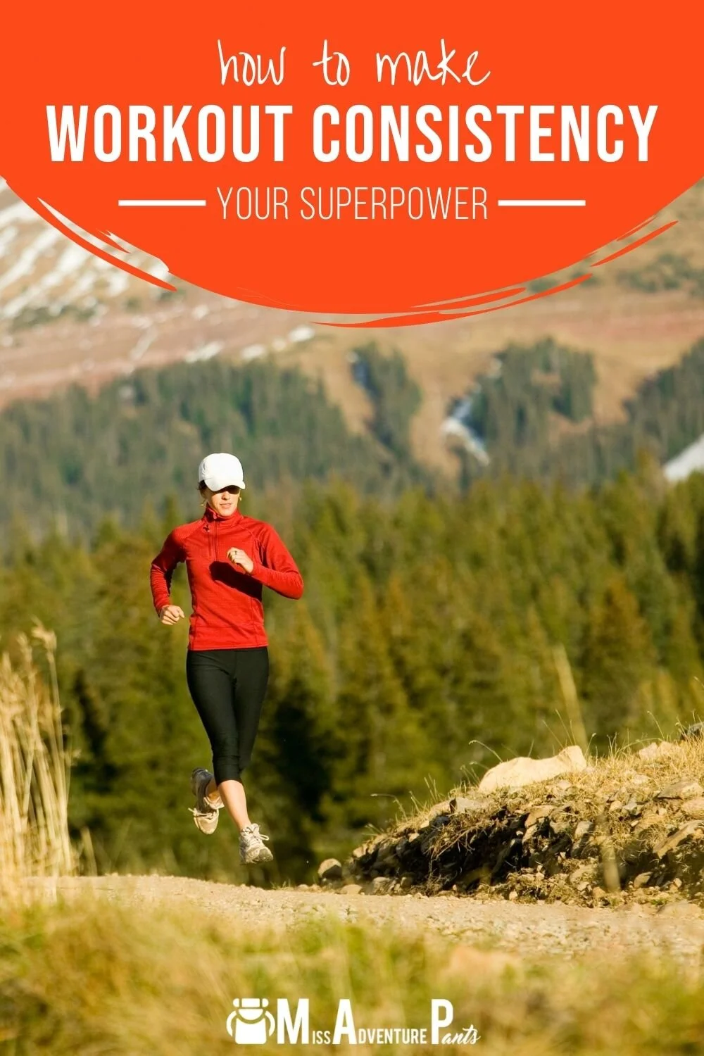 How to Make Workout Consistency Your Superpower — Miss Adventure Pants