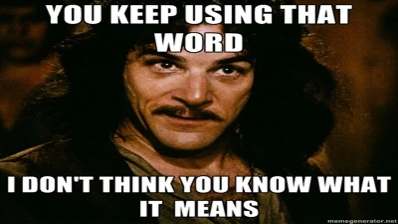 Inigo Montoya You Keep Using That Word