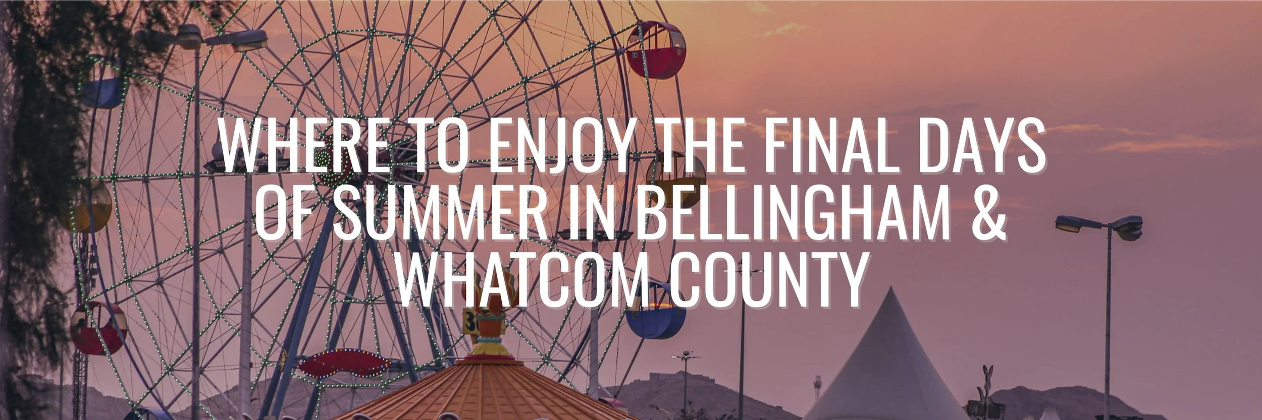 Where to Enjoy the Final Days of Summer in Bellingham & Whatcom County ...