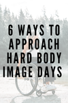 6 Ways to Approach Hard Body Image Days | Tory Stroker Nutrition — Tory ...