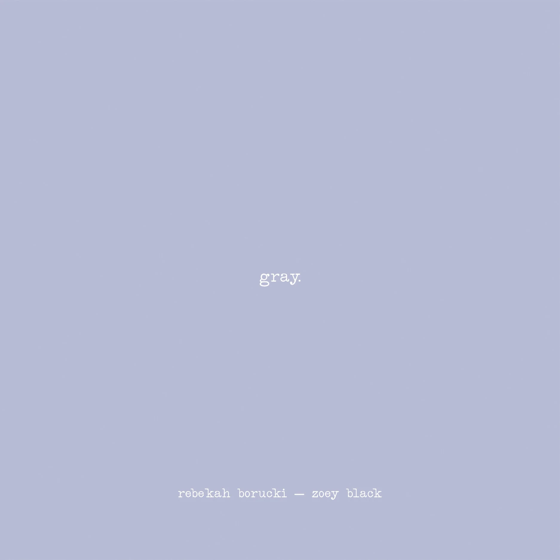gray. a picture book for adults by rebekah borucki — Wheat Penny Press