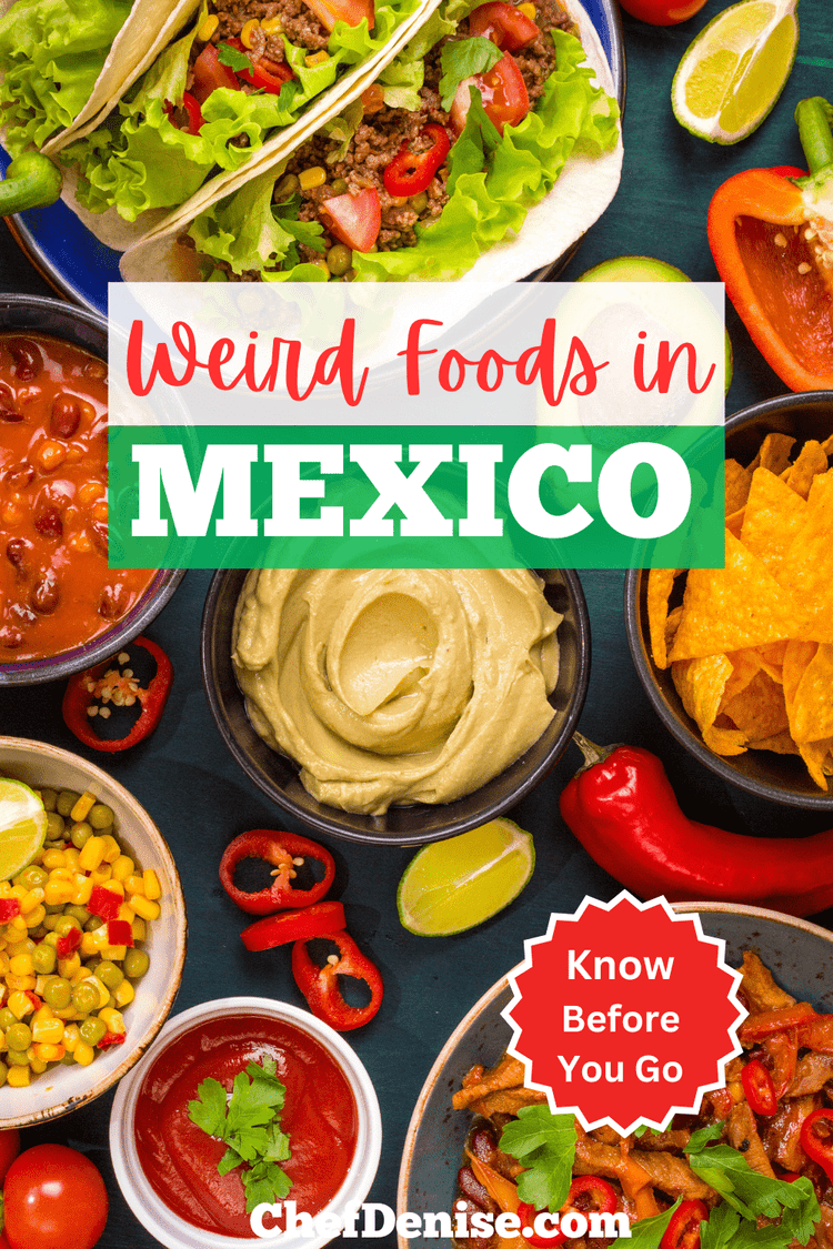 11 Weird Foods in Mexico To Know Before You Go — Chef Denise