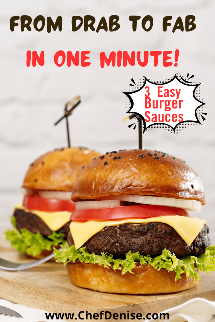Hamburger Sauces to Take Your Burgers from Drab to Fab! — Chef Denise
