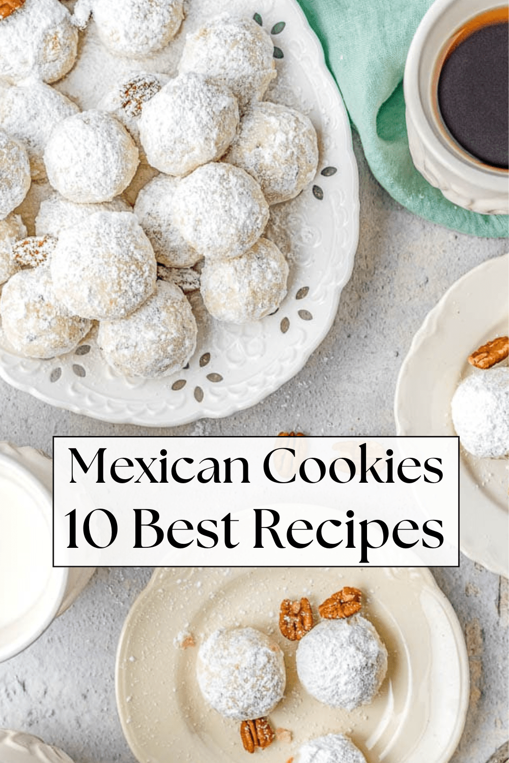 Top 10 Mexican Cookies: From Wedding to Polvorones — Chef Denise