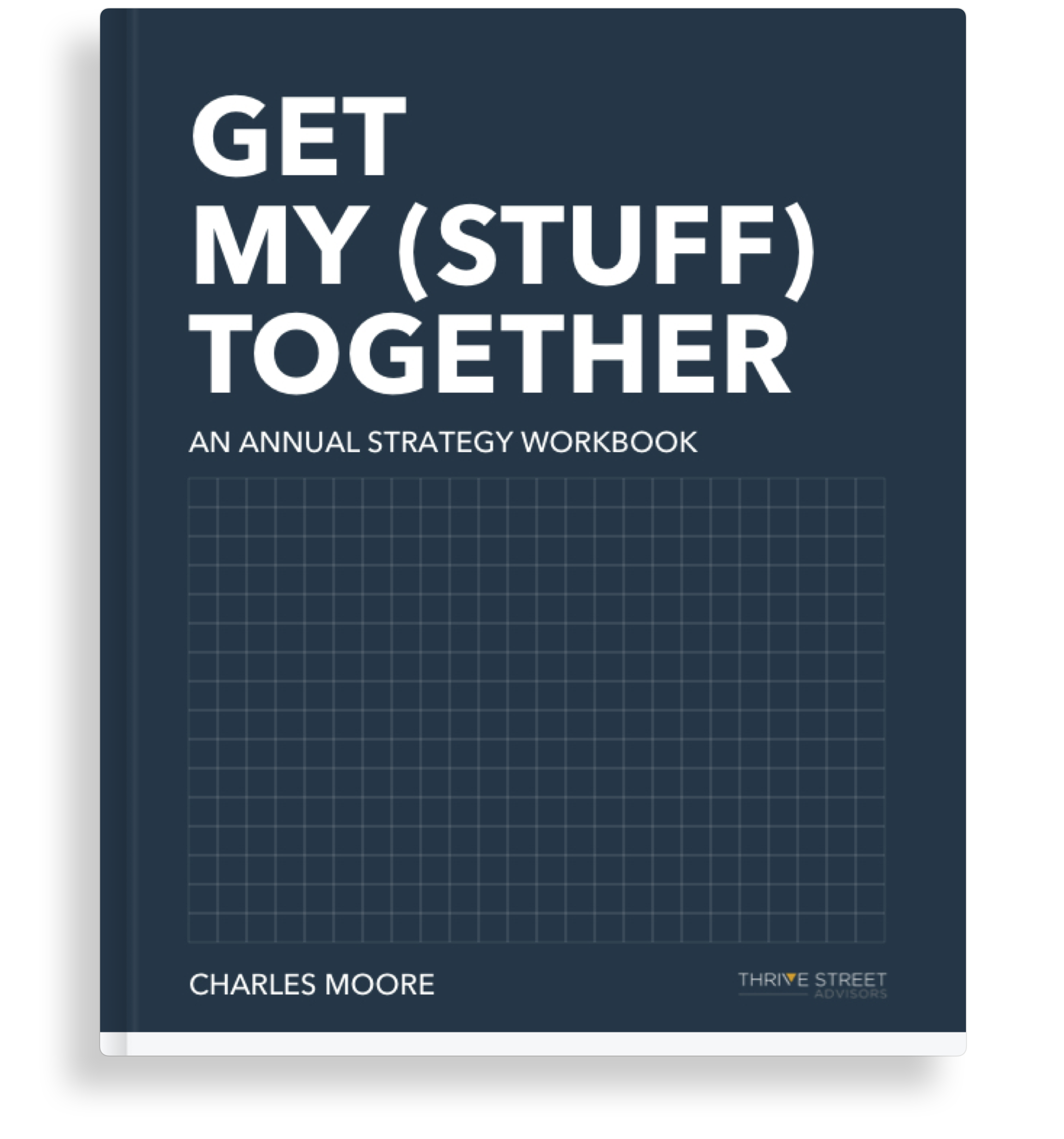 Get My (Stuff) Together - Annual Strategy Workbook — Thrive Street Advisors