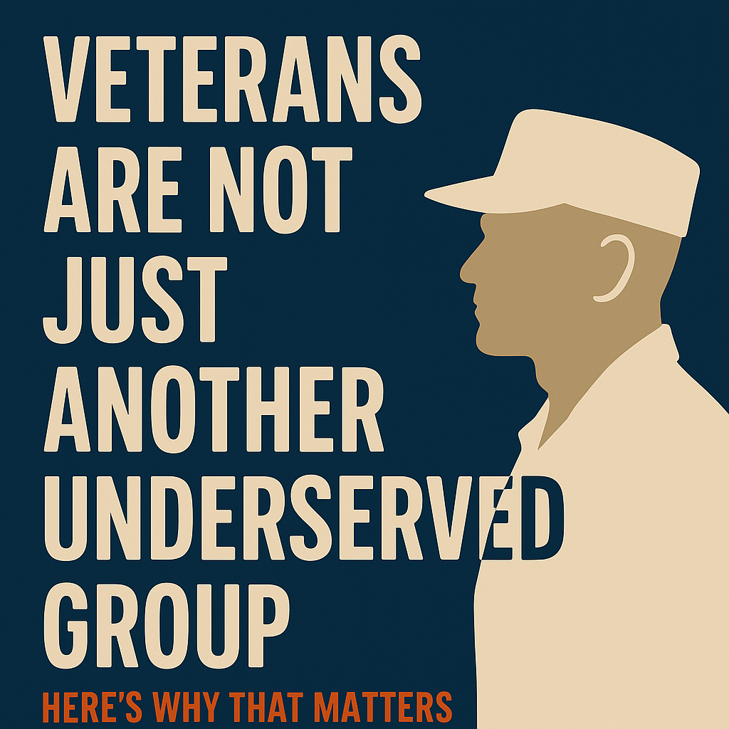 Veterans Are Not Just Another Underserved Group - Here’s Why That ...