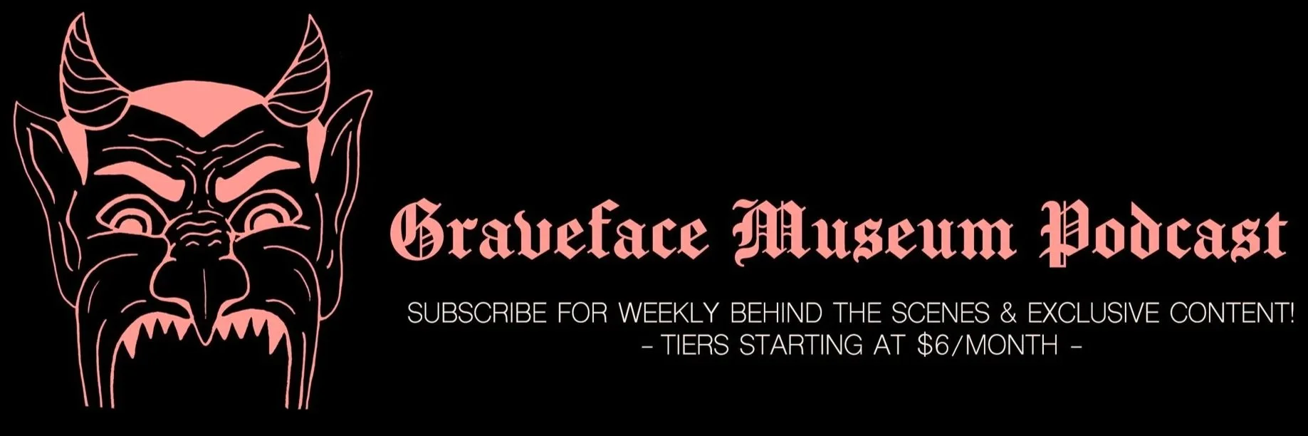 GRAVEFACE MUSEUM