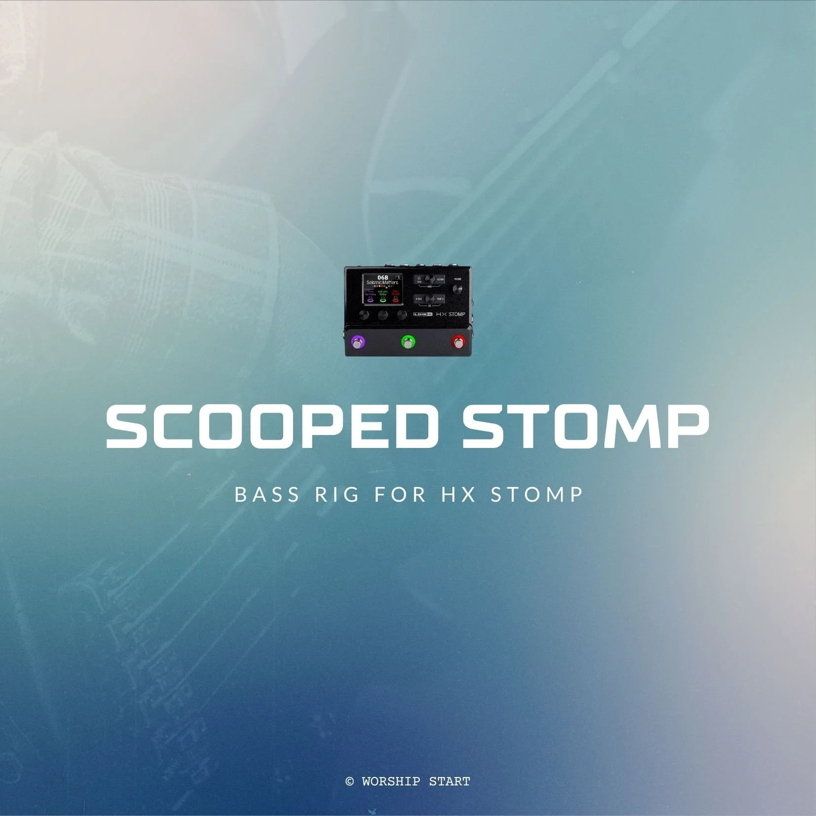 HX Stomp Bass Guitar Presets for Worship — Worship Start