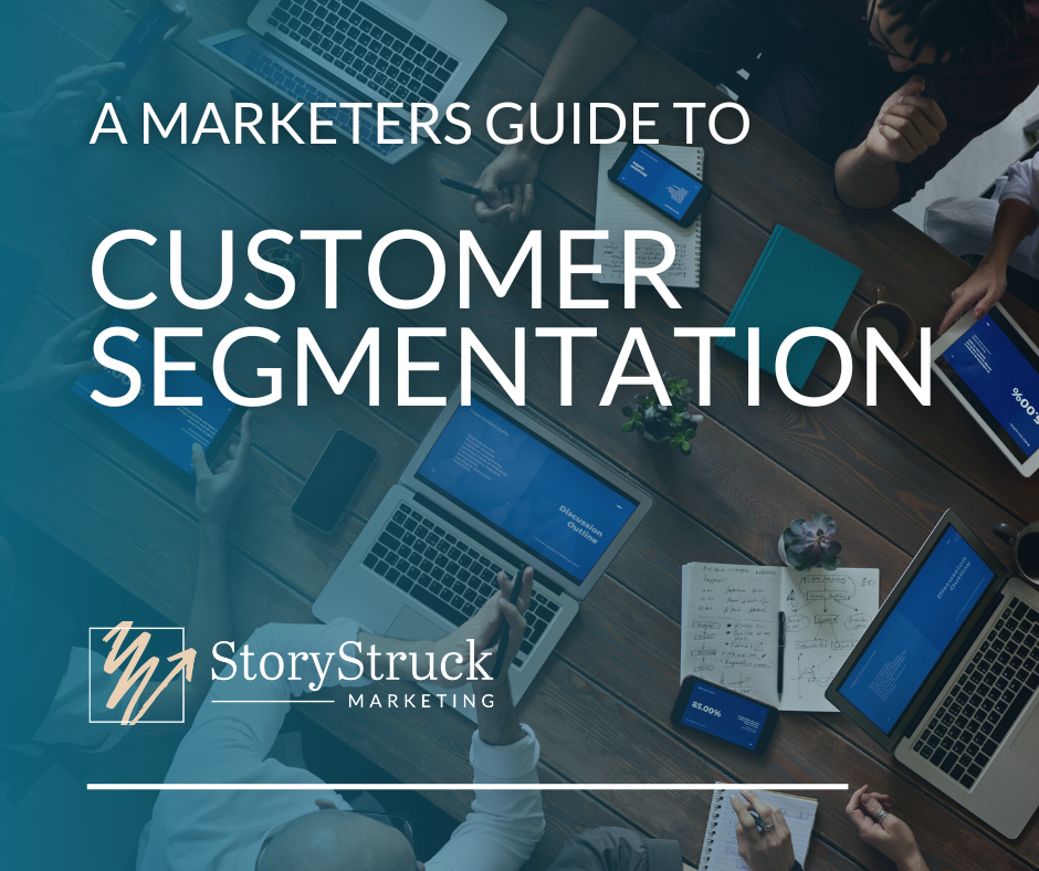 Customer segmentation: A marketers guide — StoryStruck Marketing