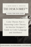 The Design Brief® | Volume IX | Color Theory Part 1: Mastering Color ...