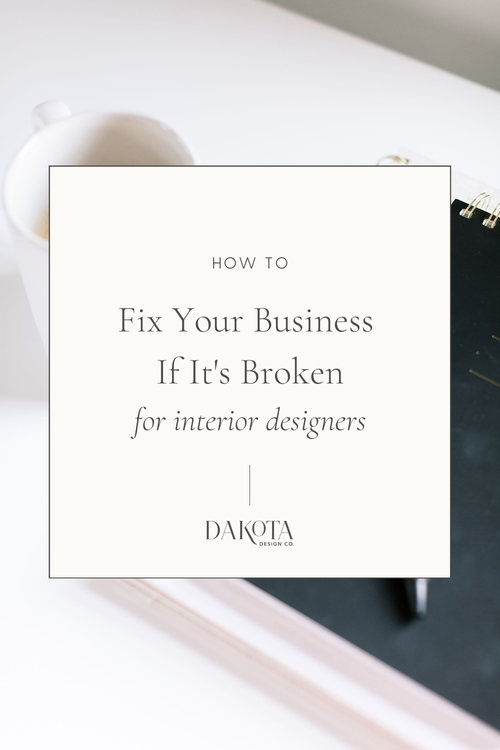 How to Fix Your Interior Design Business — Dakota Design Co - Business ...