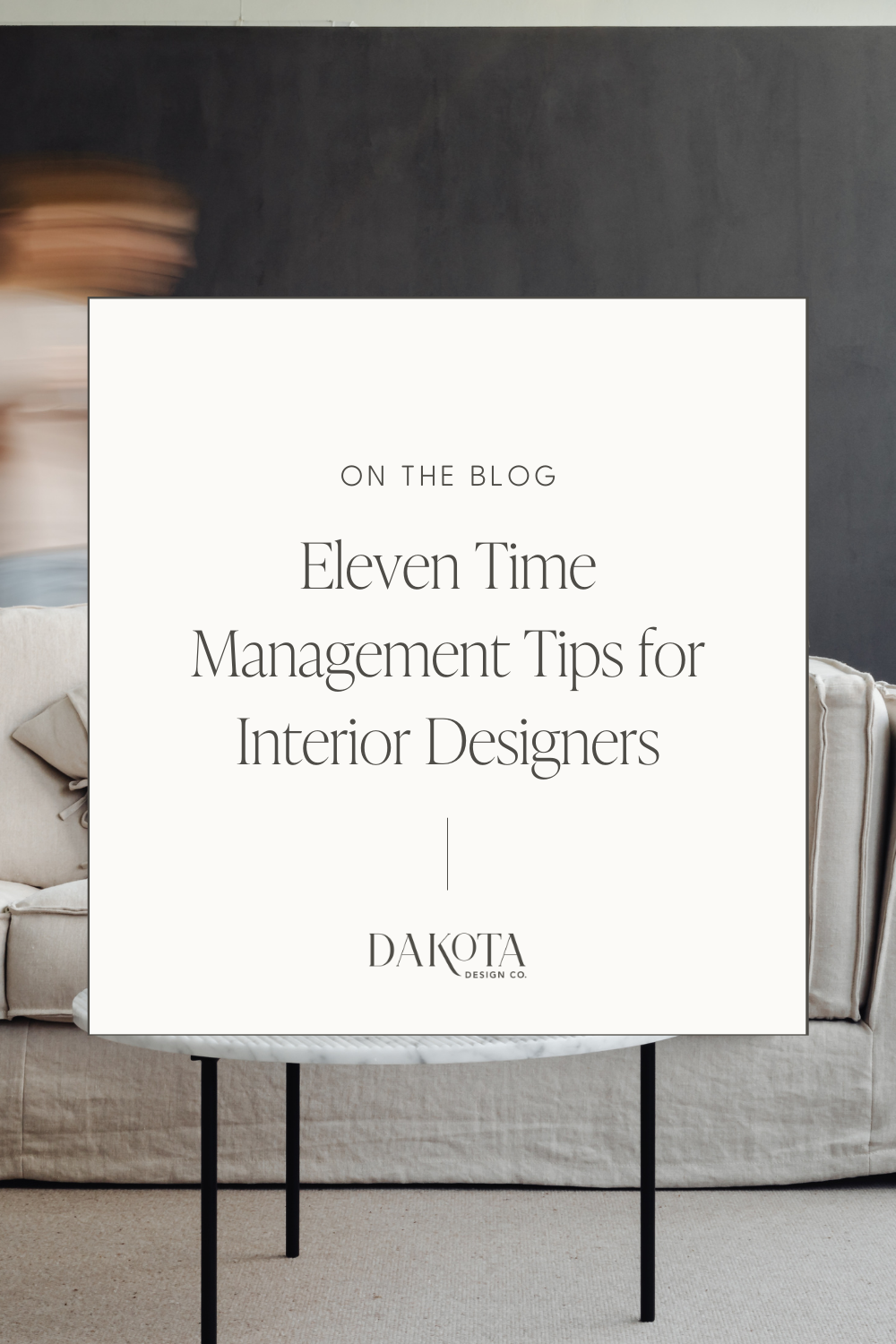 The Complete Guide to Time Management for Interior Designers — Dakota ...