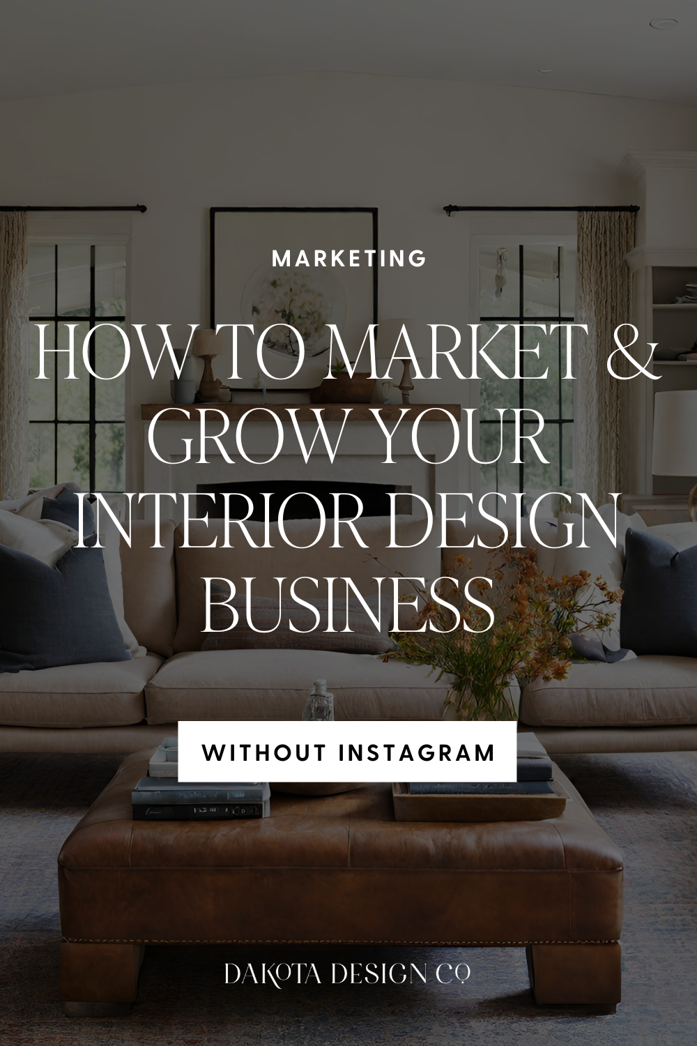 HOW TO GROW YOUR INTERIOR DESIGN BUSINESS WITHOUT INSTAGRAM! — Dakota ...