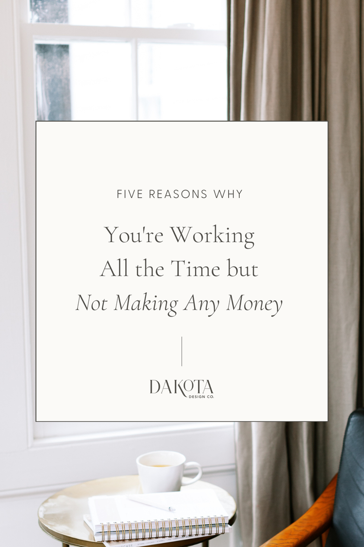 Working All the Time but Not Making Money? Here’s Why. — Dakota Design ...