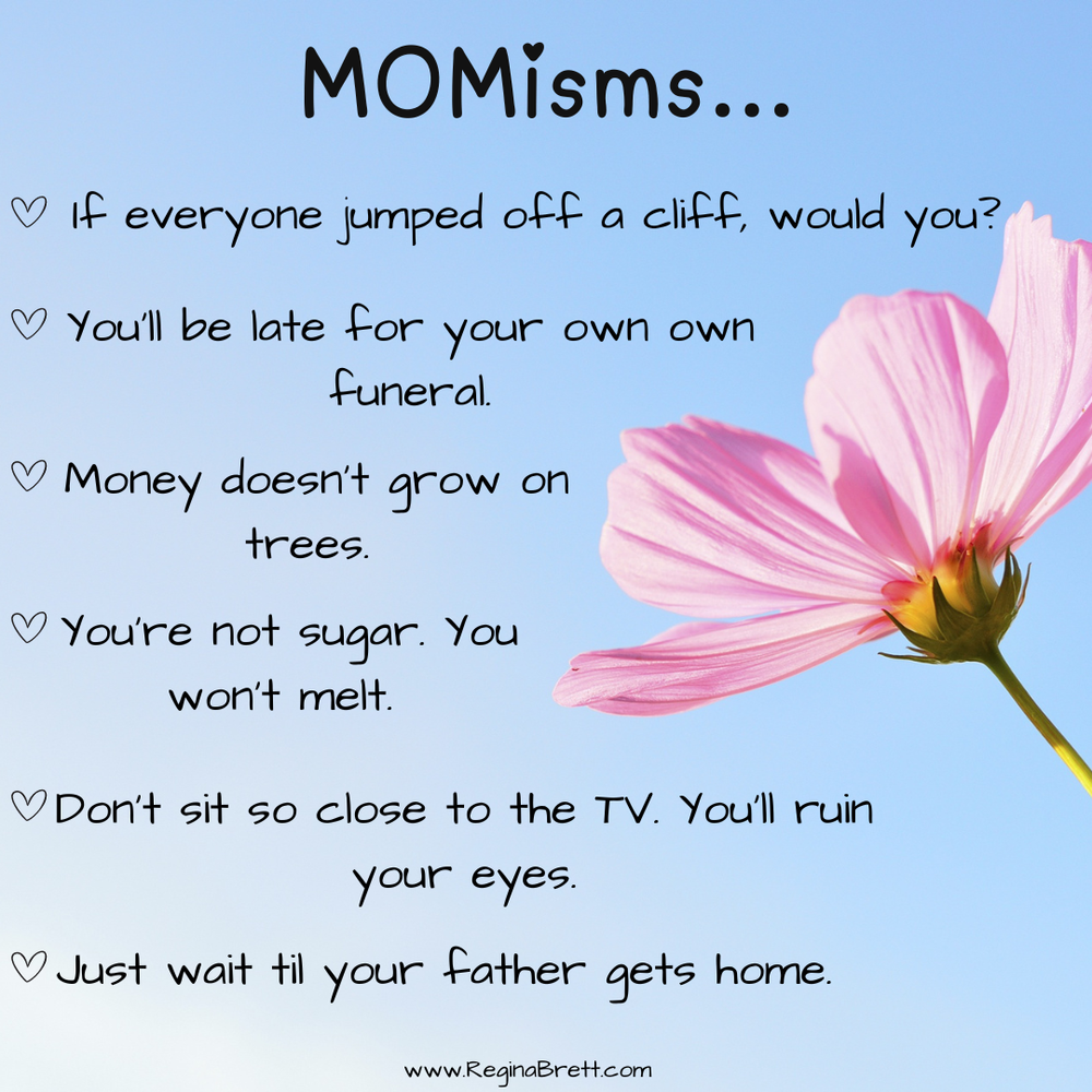 Mother's Day MOMisms from the secret Mom handbook — Regina Brett