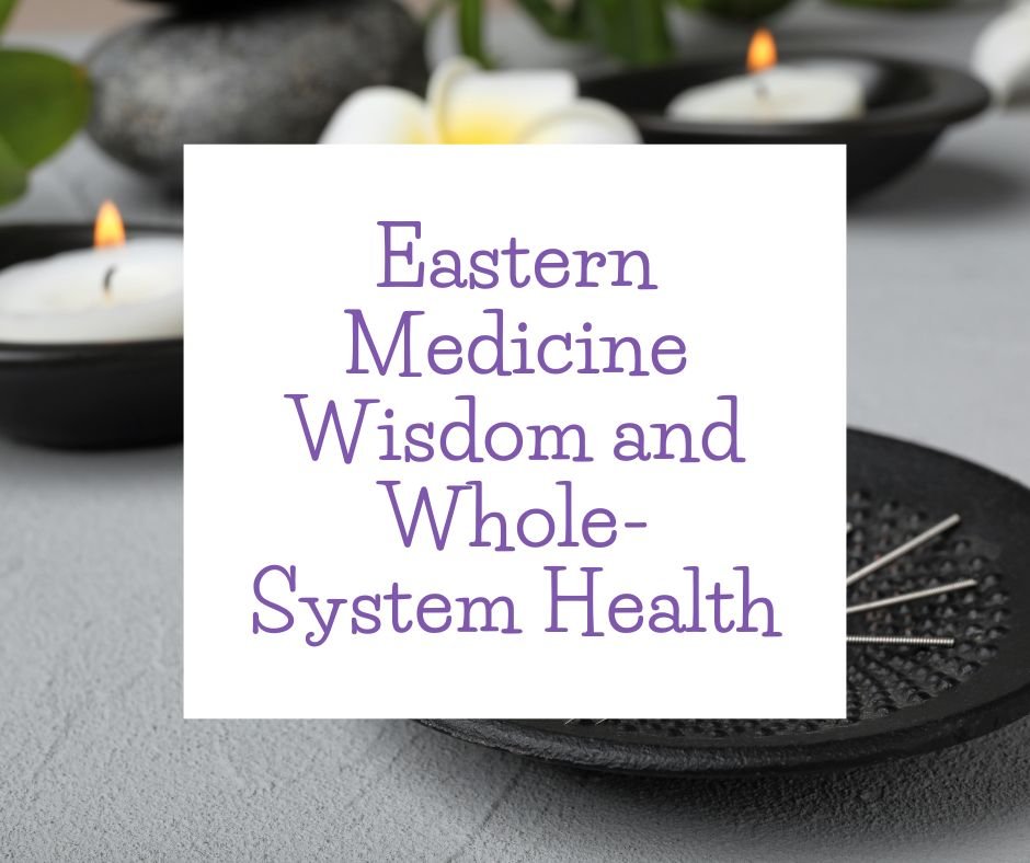 Eastern Medicine Wisdom and Whole-System Health — Light & Dark ...