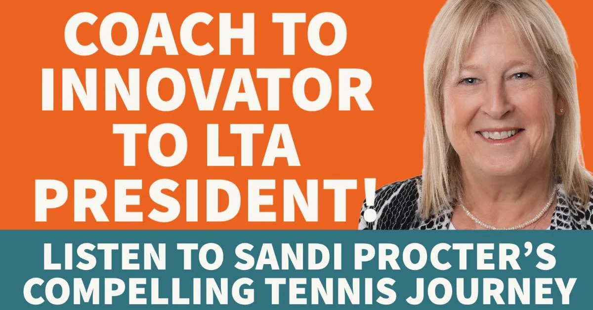 Sandi Procter: LTA President Interview - From Coach to Innovator ...
