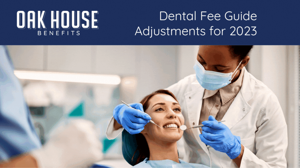 Dental Fee Guide Adjustments for 2023 — Oak House Benefits