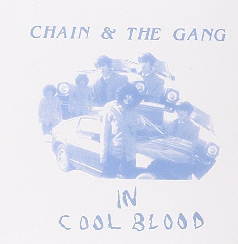 Chain and The Gang “In Cool Blood” — Past Prime