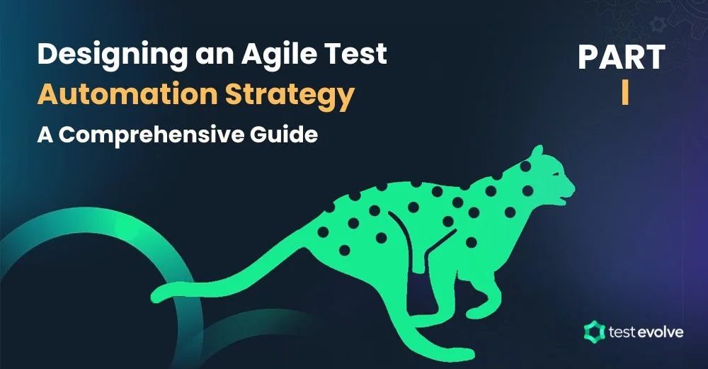 Designing An Agile Test Automation Strategy In 2023 Part 1 Testevolve Automated Testing Tools 