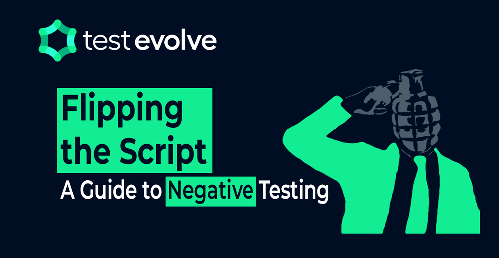 Flipping the Script: A Guide to Negative Testing | TestEvolve ...