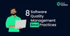 Top 8 Software Quality Management Best Practices | TestEvolve ...