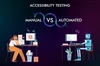 Manual vs Automated Accessibility Testing - Know the Difference ...