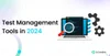 Test Management Tools in 2024 | TestEvolve - Automated Testing Tools