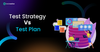 Test Strategy vs Test Plan: A Comprehensive Guide | TestEvolve ...