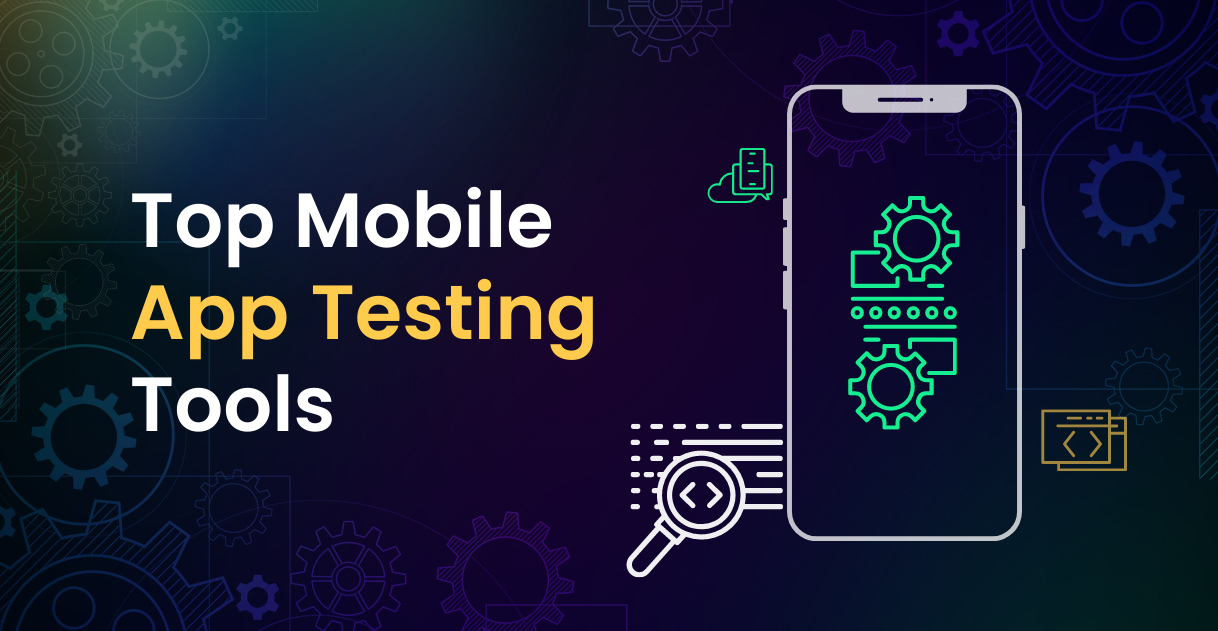 Top Automation Tools To Streamline Your Mobile App Testing In 2023 Testevolve Automated