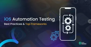 iOS Automation Testing: Best Practices & Top Frameworks | TestEvolve ...