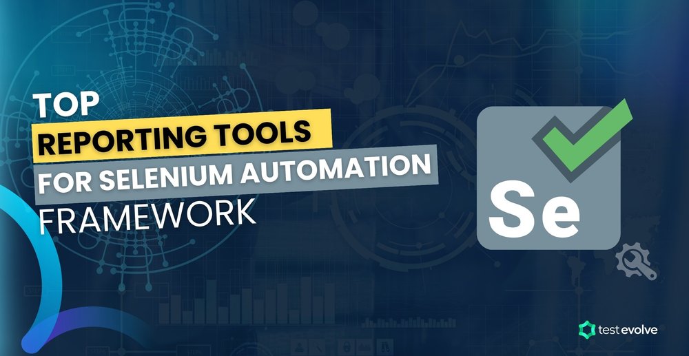 Top 5 Reporting Tools for Selenium Automation Framework | TestEvolve ...