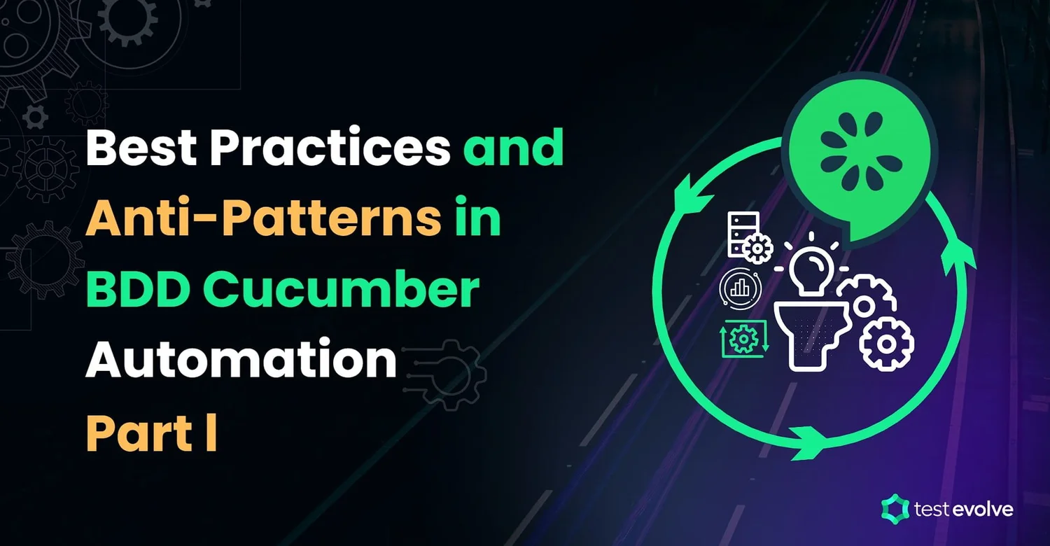 Best Practices And Anti Patterns In Bdd Cucumber Automation Part 1 Testevolve Automated