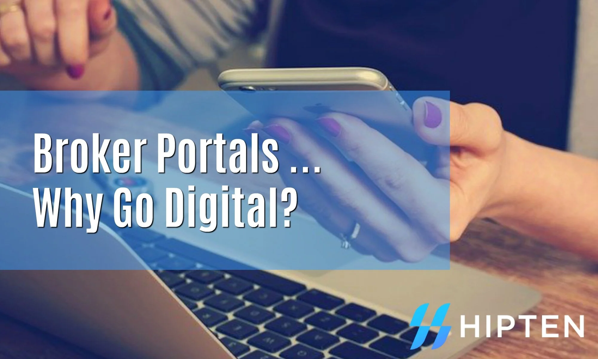 Broker Portals - Why Go Digital? — HipTen