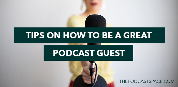 Checklist: How to Be a Great Podcast Guest — The Podcast Space