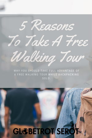 Solo Backpacking: 5 Reason To Take A Free Walking Tour — Globetrot ...