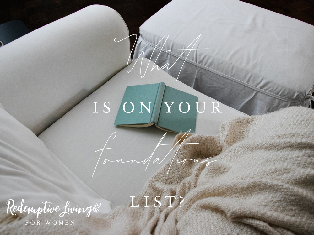 Foundations- A Series — Redemptive Living for Women